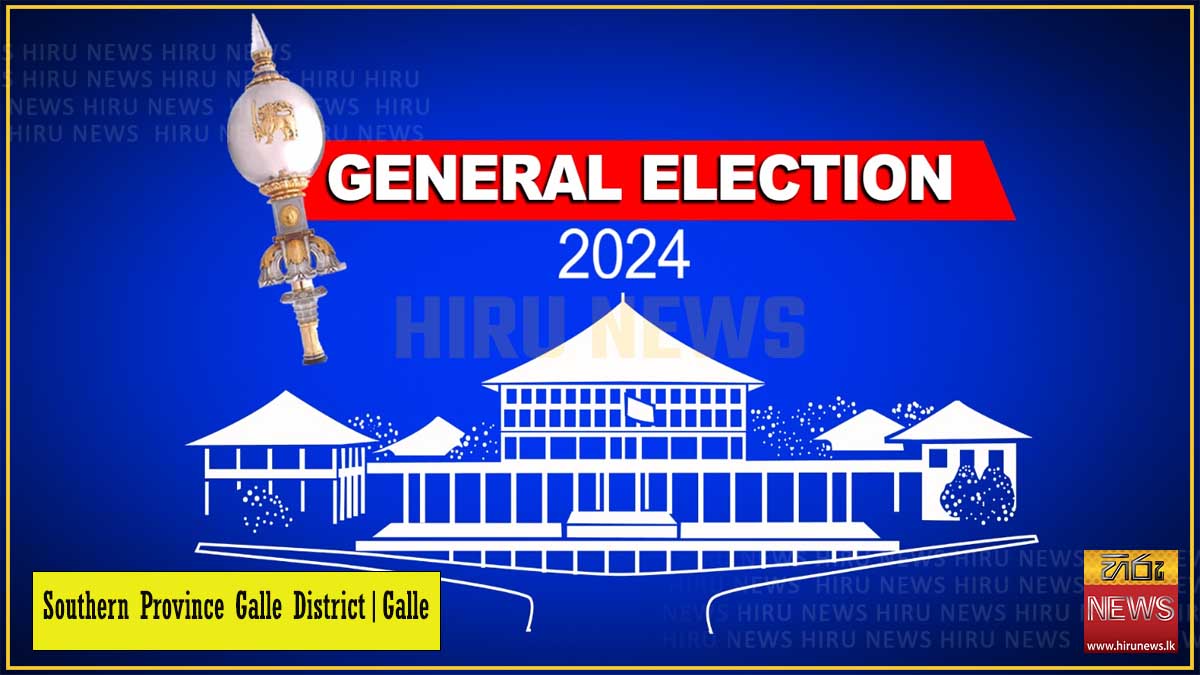2024 General Election: Preferential vote results for Galle District ...
